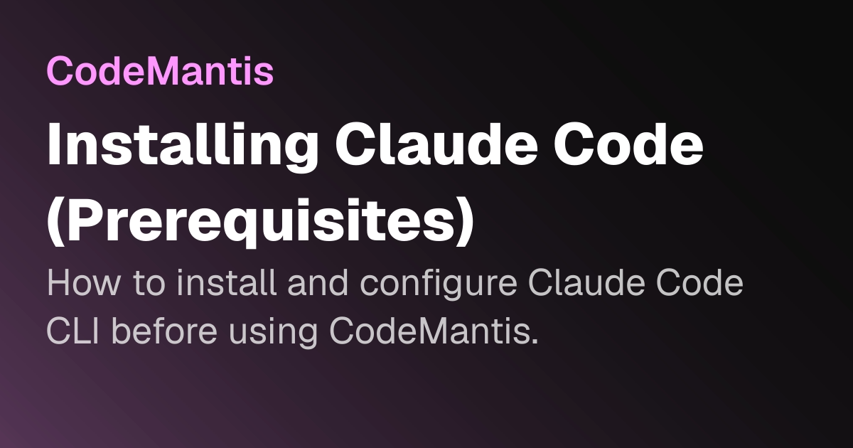 Installing Claude Code (Prerequisites) — CodeMantis Help